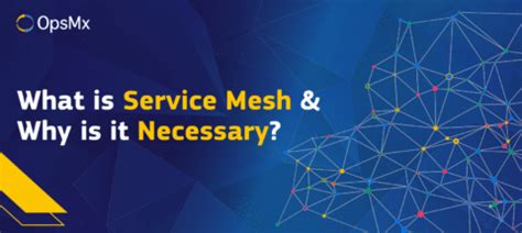 What Is Service Mesh And Why Is It Needed In Kubernetes
