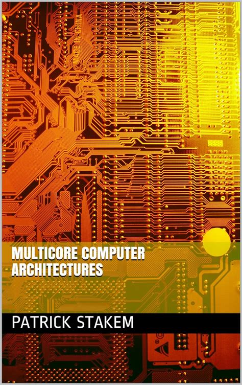 Multicore Computer Architectures Ebook Stakem Patrick
