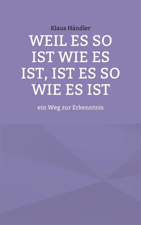 Weil Es So Ist Wie Es Ist Ist Es So Wie Es Ist Ebook By Klaus Händler