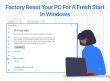 How To Factory Reset Your PC For A Fresh Start In Windows