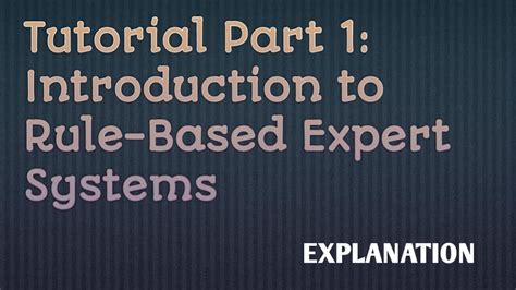 Tutorial Part 1 Introduction To Rule Based Expert Systems