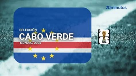Cabo Verde En El Mundial De Fútbol 2026 Calendario De Partidos Grupo