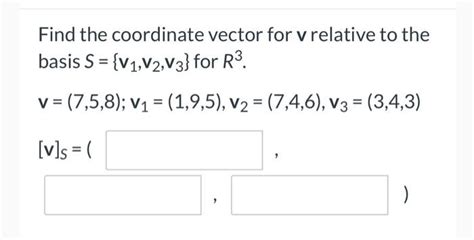 Solved Find The Coordinate Vector For V Relative To The Chegg