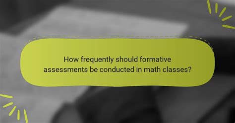 The Importance Of Formative Assessment In Math Teaching Strategies