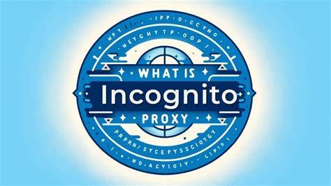 incognito proxy things you should know blog ipoasis