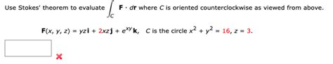 Solved Use Stokes Theorem To Evaluate CF Dr Where C Is Chegg