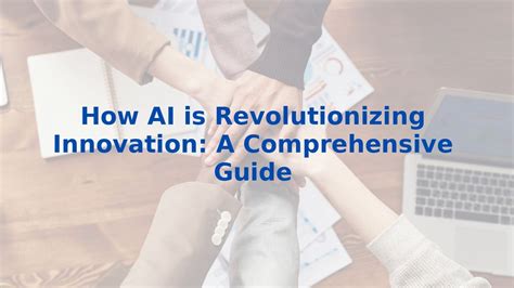 How Ai Is Revolutionizing Innovation A Comprehensive Guide