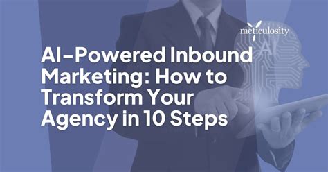 Ai Powered Inbound Marketing How To Transform Your Agency In 10 Steps