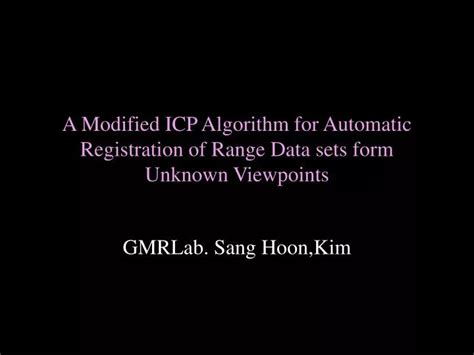 Ppt A Modified Icp Algorithm For Automatic Registration Of Range Data