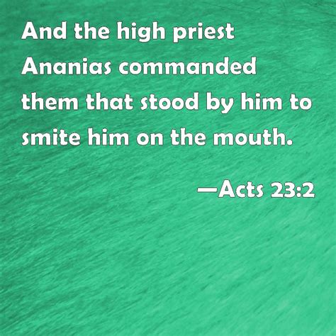Acts 232 And The High Priest Ananias Commanded Them That Stood By Him