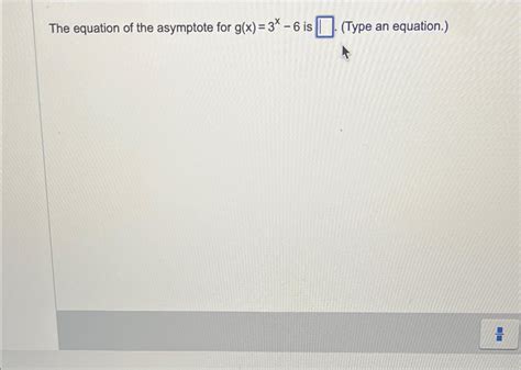 Solved The Equation Of The Asymptote For G X 3x 6 ﻿is Type