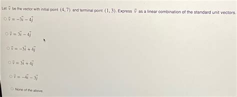solved let vec v ﻿be the vector with initial point 4 7
