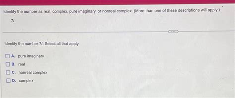 solved identify the number as real complex pure imaginary