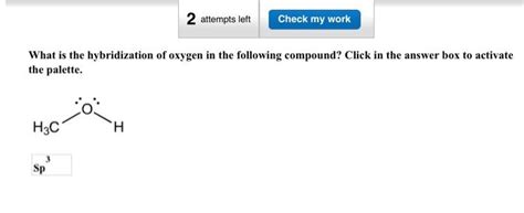Solved What Is The Hybridization Of Oxygen In The Following