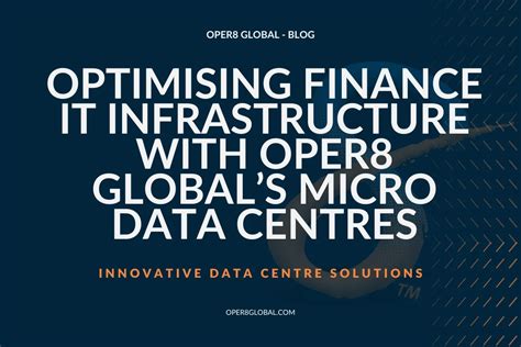 Optimising Finance It Infrastructure With Oper8 Globals Micro Data Centres Oper8 Global