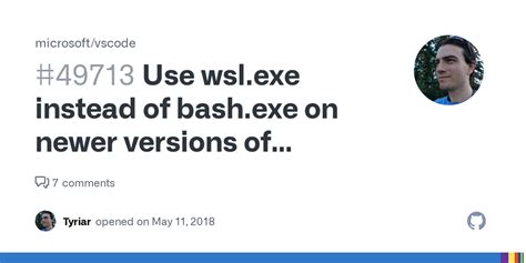 Use Wslexe Instead Of Bashexe On Newer Versions Of Windows · Issue 49713 · Microsoftvscode