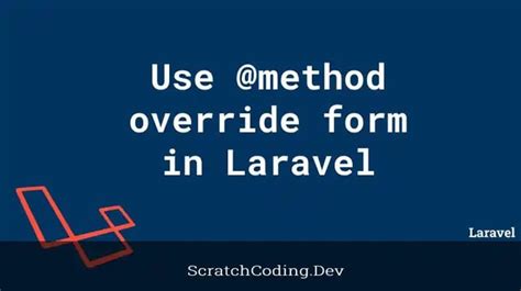 How To Use Method Override Form In Best Way Laravel Uscratchcoding