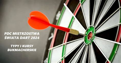 pdc mistrzostwa Świata dart 2024 typy kursy zapowiedź