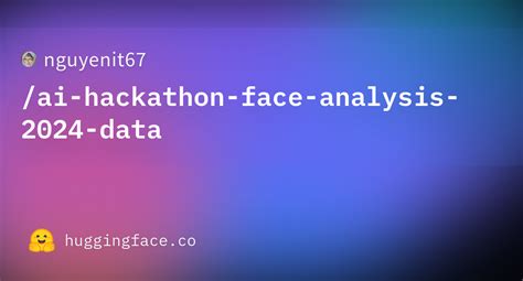 Nguyenit67ai Hackathon Face Analysis 2024 Data · Datasets At Hugging Face