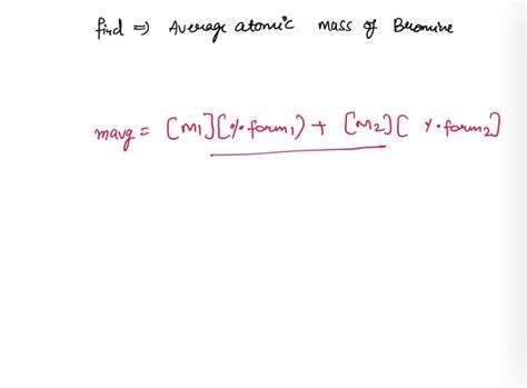 Solved If The Element Bromine Is In The Form Two Isotopes Which Are Br 79 49 And Br 81 51