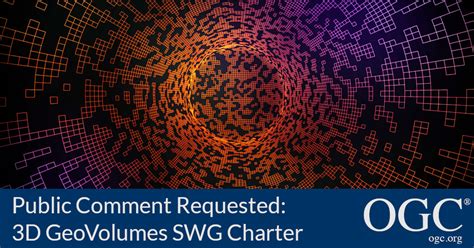 Ogc Seeks Public Comment On 3d Geovolumes Standards Working Group Charter Ogc