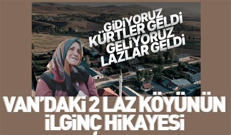 Van ın Özalp ilçesindeki iki Laz köyü Hikayeleri dikkat çekiyor