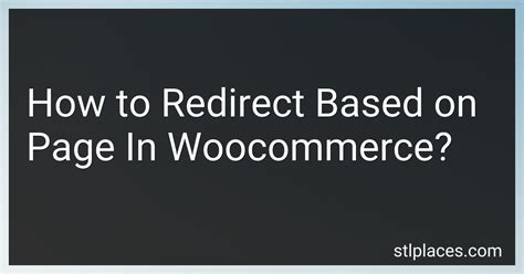 How To Redirect Based On Page In Woocommerce In 2024
