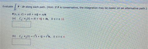 Solved Evaluate F Dr Along Each Path Hint If F Is Solved Evaluate F Dr Along Each Path Hint If F Is