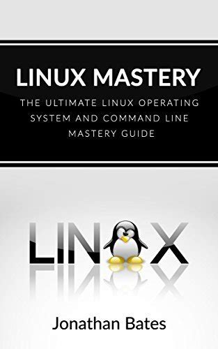 Linux Linux Mastery The Ultimate Linux Operating System And Command Line Mastery By Jonathan