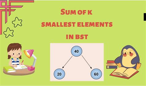Print The Sum Of K Smallest Elements In Bst Coding Ninjas