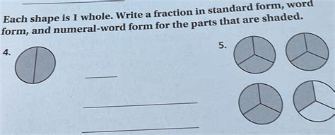 Each Shape Is 1 Whole Write A Fraction In Standard Form Word Form And Numeral Word For [others]