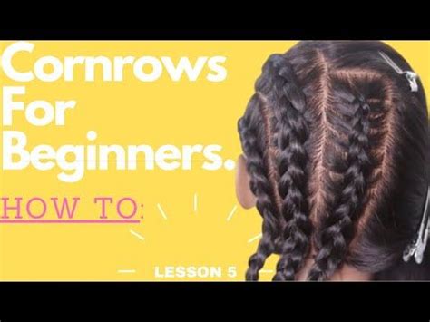 How To Cornrow Hair For Beginners Detailed Tutorial Lesson 5 Natural Hair Styles Easy