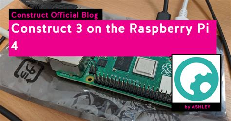 Construct 3 On The Raspberry Pi 4 Construct Official Blog