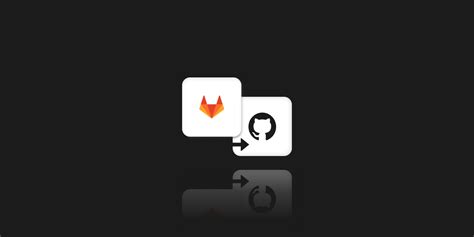 migrate gitlab to github how to do it in an efficient and data