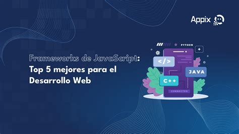 Frameworks De Javascript Top 5 Mejores Para El Desarrollo Web Appix
