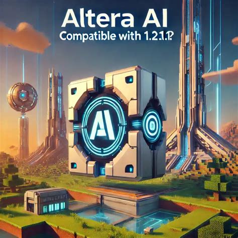 Is Altera Ai Minecraft Compatible With 1 21 1 Aicloudit