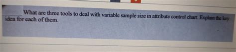 Solved What Are Three Tools To Deal With Variable Sample