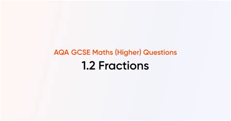 Aqa Gcse Maths Higher 12 Fractions Tutorchase