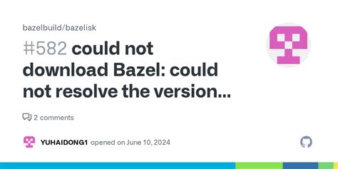 Could Not Download Bazel Could Not Resolve The Version Latest To An