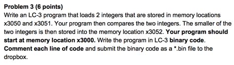 Solved Write An Lc 3 Program That Loads 2 Integers That Are