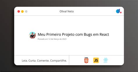 Meu Primeiro Projeto Com Bugs Em React Olival Neto Html Javascript React Dio