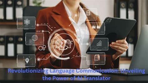 Ppt Revolutionizing Language Communication Unveiling The Power Of Ai Translator Powerpoint