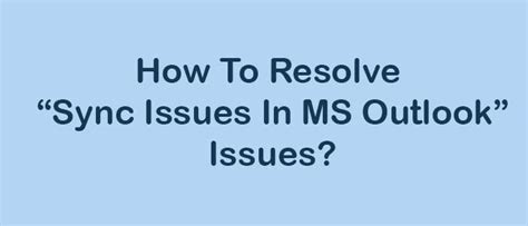 How To Fixed Sync Issues In Ms Outlook