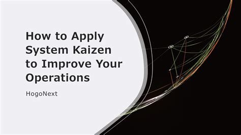 How To Apply System Kaizen To Improve Your Operations Hogonext
