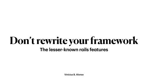 Dont Rewrite Your Framework Speaker Deck