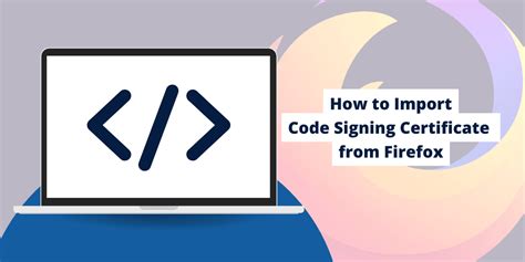 How To Import Code Signing Certificate From Firefox