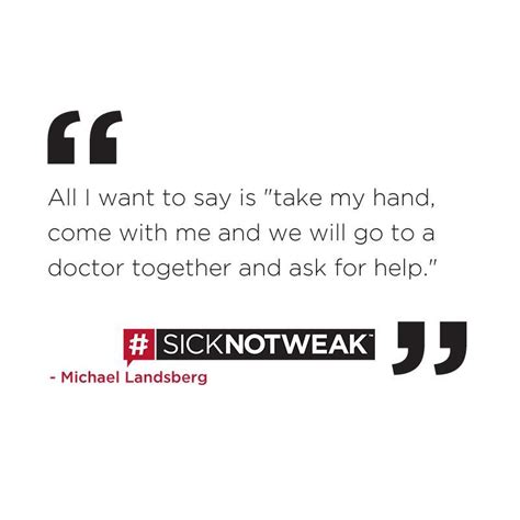 Never Forget There Is Always Help If You Ask For It Sicknotweak