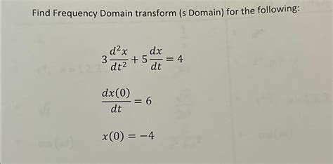 solved find frequency domain transform s domain ﻿for the