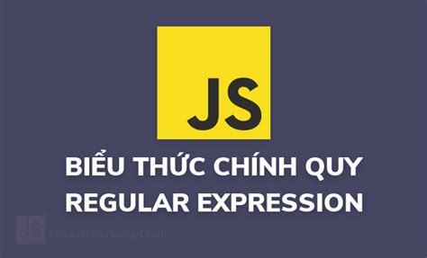 Một Số Biểu Thức Chính Quy Regexp Hay Complete Javascript