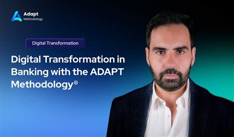 Digital Transformation In Banking With The Adapt Methodology®